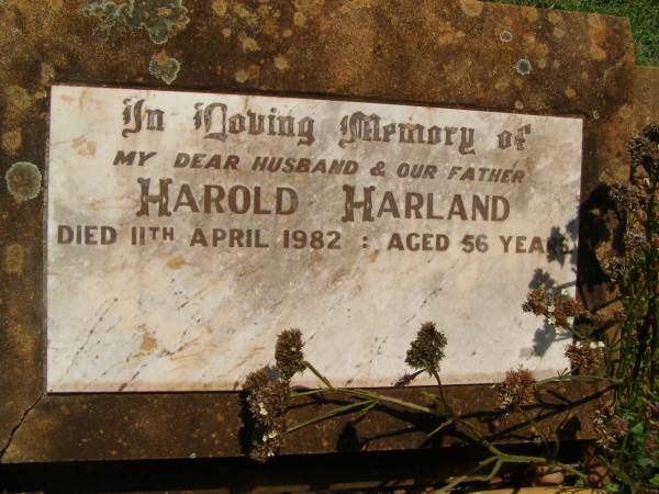 Harold HARLAND, husband father, died 11 April 1982 aged 56 years ...